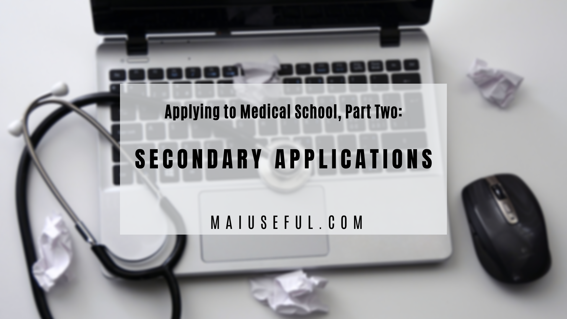 Applying to Medical School, Part Two: Secondary Applications – Once ...